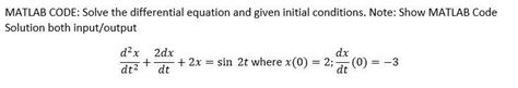 Solved Matlab Code Solve The Differential Equation And Chegg