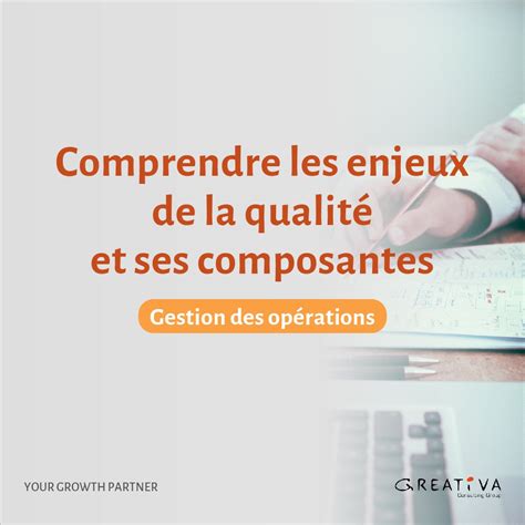Comprendre Les Enjeux De La Qualité Et Ses Composantes Greativa