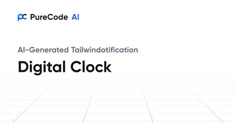 build great tailwindotification digital clock components faster using