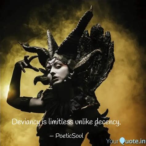 Deviancy Is Limitless Unl Quotes And Writings By Kay Yourquote
