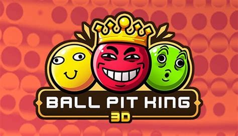 Ball Pit King 3d Ball Pit King 3d Is A Fun And Addictive Puzzle Game