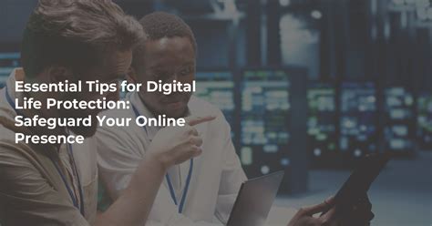 Essential Tips For Digital Life Protection Safeguard Your Online