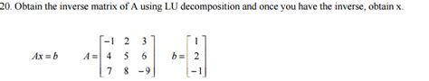 Solved Obtain The Inverse Matrix Of A Using LU Decomposition Chegg