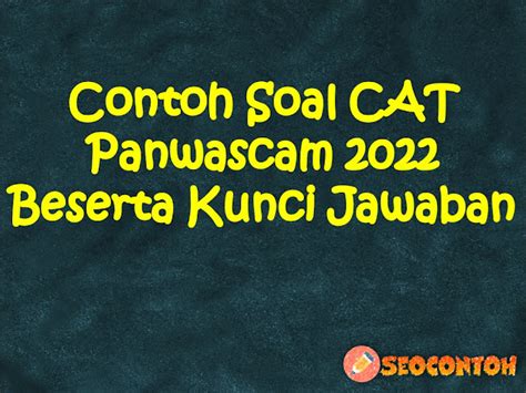 Contoh Soal CAT Panwascam Beserta Kunci Jawaban SEMUA CONTOH