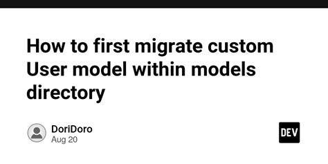 How To First Migrate Custom User Model Within Models Directory Dev