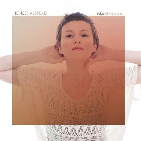 Album Feature Friday Jenee Halstead “edge Of The World”