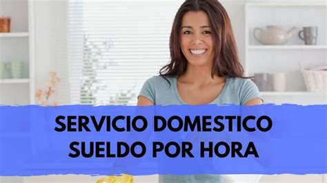 ᐈ ¿cuál Es El Sueldo De Una Empleada Doméstica Por Hora 2020