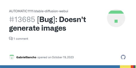 Bug Doesn T Generate Images Issue 13685 AUTOMATIC1111 Stable