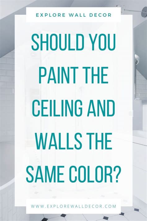 Pros And Cons Of Painting Your Ceiling The Same Color As The Walls