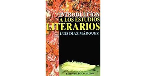 Introducción a Los Estudios Literarios by Luis Díaz Márquez