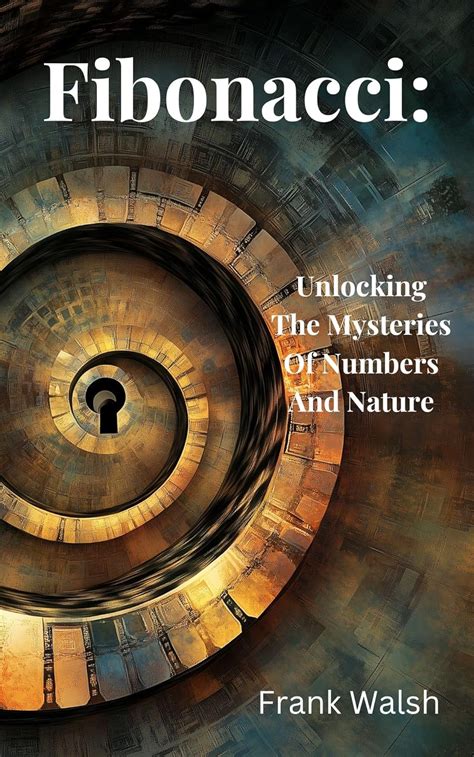 Fibonacci Unlocking The Mysteries Of Numbers And Nature Rocky Butte