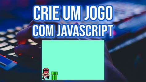 Como Criar Um Jogo Simples Com Html Css E Javascript Passo A Passo Youtube