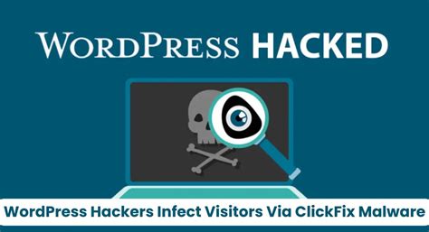 Clickfix Malware Infects Visitors Through Hacked Wordpress Sites