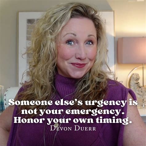 Someone Elses Urgency Is Not Your Emergency Devon Duerr