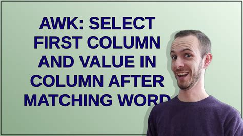 Awk Select First Column And Value In Column After Matching Word Youtube