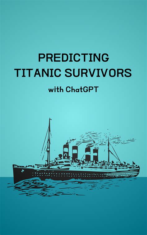 타이타닉 생존자 예측하기 — Predicting Titanic Survivors With Chatgpt