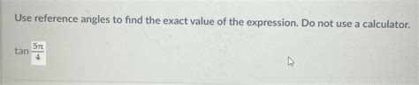 solved use reference angles to find the exact value of the