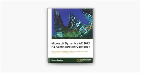 ‎microsoft Dynamics Ax 2012 R2 Administration Cookbook By Simon Buxton On Apple Books