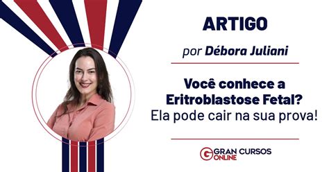 Você conhece a Eritroblastose Fetal Ela pode cair na sua prova