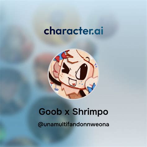 Chat With Goob X Shrimpo Characterai Ai Chat Reimaginedyour