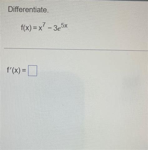 Solved Differentiate F X X E X F X Chegg