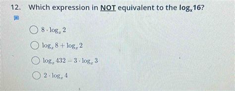 Solved Which Expression In Not Equivalent To The Log X Log