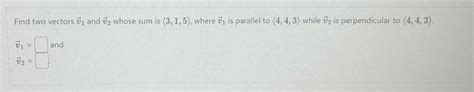 solved find two vectors v1 and v2 whose sum is 3 1 5