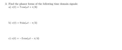 Solved 3 Find The Phasor Forms Of The Following Time Domain
