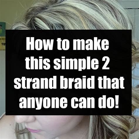 Simple 2 Strand Braid Tutorial Easy And Stunning Hairstyle