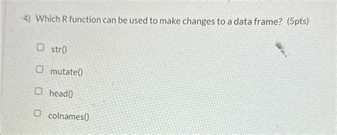Solved Which R Function Can Be Used To Make Changes To A Chegg