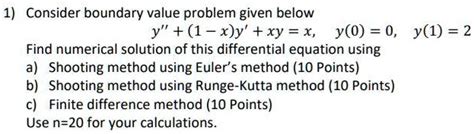 Consider Boundary Value Problem Given Below Y 1 Xy Xy X Y0 0 Y1 2 Find Numerical Solution Of