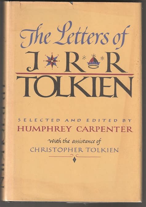 The Letters Of J R R Tolkien J R R Tolkien Humphrey Carpenter Humphrey Carpenter