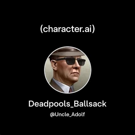 Deadpoolsballsack Uncleadolf Characterai Ai Chat Reimaginedyour Words Your World
