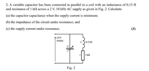 2 A Variable Capacitor Has Been Connected In Parallel To A Coil With An