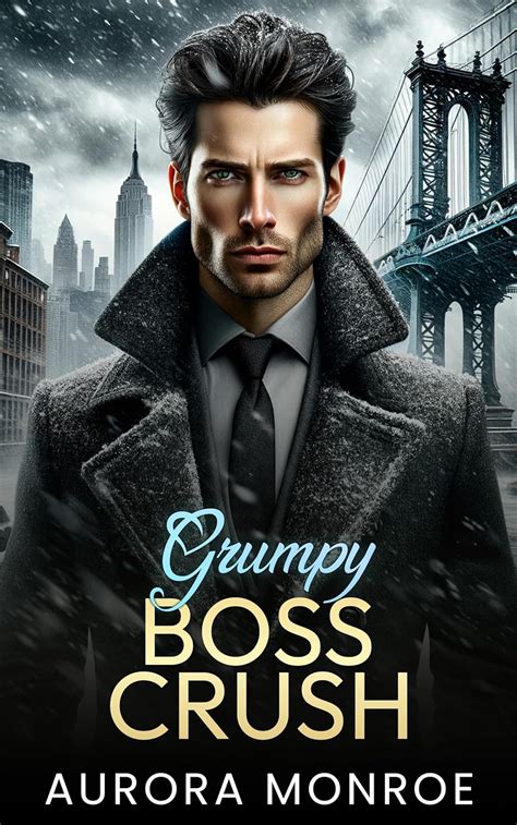 Grumpy Boss Crush An Enemies To Lovers Office Romance Kindle