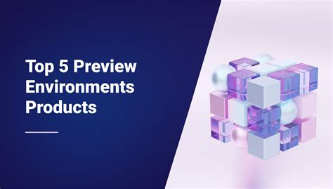 Top 5 Preview Environments Products To Consider In 2023