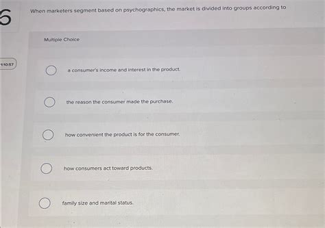 solved when marketers segment based on psychographics the