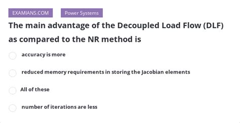 the main advantage of the decoupled load flow dlf as compared to the