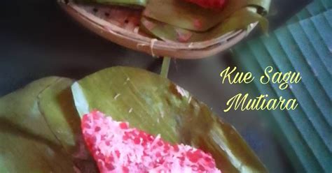 Resep Kue Sagu Mutiara Oleh Nunu Ulfah Cookpad