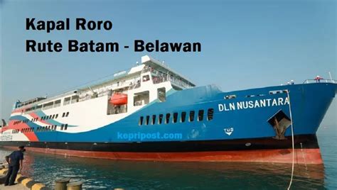 Mau Mudik Dari Batam Ke Belawan Cek Jadwal Kapal Roro DLN Nusantara Bulan Desember Kepri