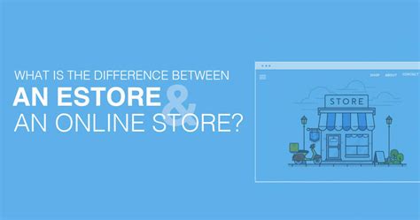 What Is The Difference Between An Estore And An Online Store