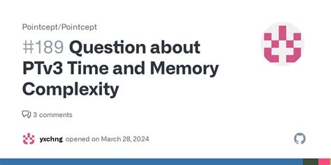 Question About Ptv3 Time And Memory Complexity · Issue 189 · Pointcept