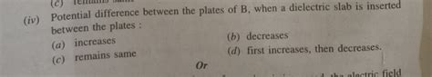 Iv Potential Difference Between The Plates Of B When A Dielectric Slab