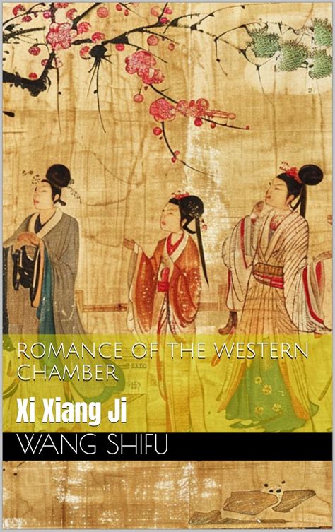 Romance Of The Western Chamber Xi Xiang Ji Ebook Shifu Wang Foster