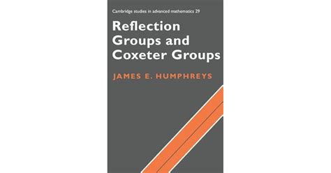 reflection groups and coxeter group by james e humphreys