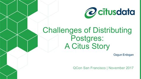 Challenges Of Distributing Postgres A Citus Story Qconsf Speaker Deck