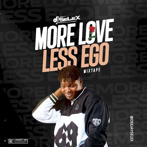 Dj Selex More Love Less Ego Mixtape Netnaija