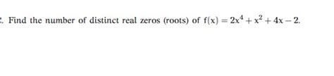 Solved Find The Number Of Distinct Real Zeros Roots Of Solved Find The Number Of Distinct Real Zeros Roots Of