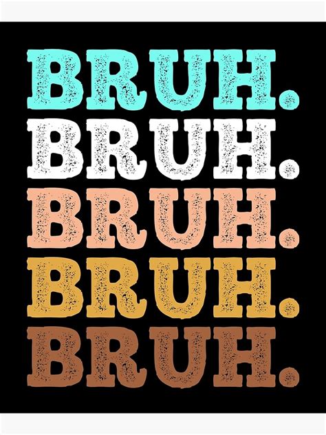 Funny Saying Brother Greeting Bruh Gamer Slang Meme Poster For Sale