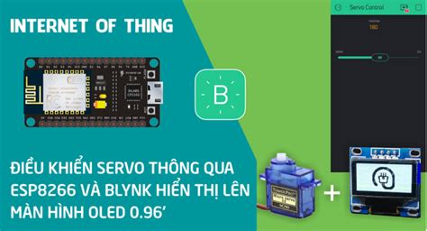 Điều Khiển Servo Thông Qua Esp8266 Và Blynk Hiển Thị Lên Oled 096